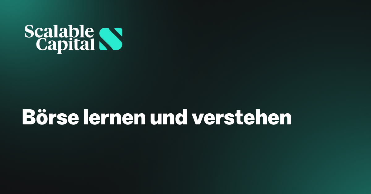 Börse lernen und verstehen | Scalable Capital